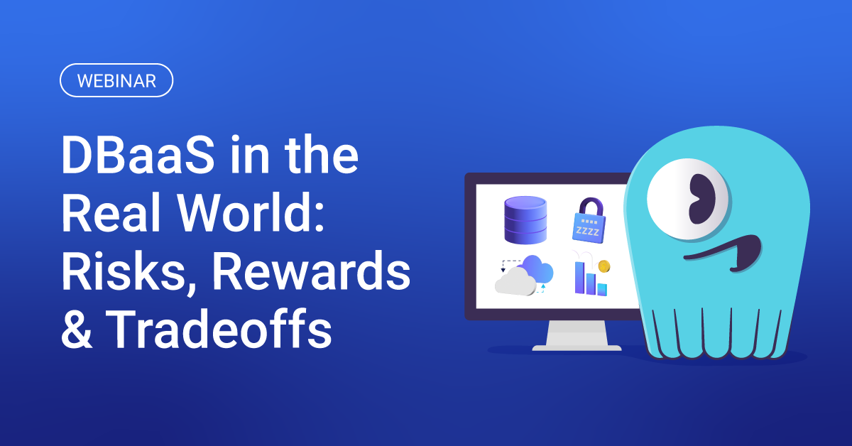 The Reality of DBaaS Offerings: Risks, Rewards & Tradeoffs