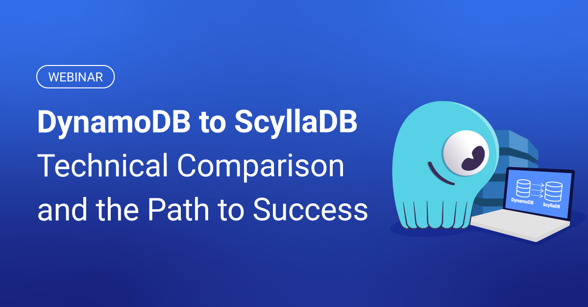 DynamoDB to ScyllaDB: Technical Comparison and the Path to Success
