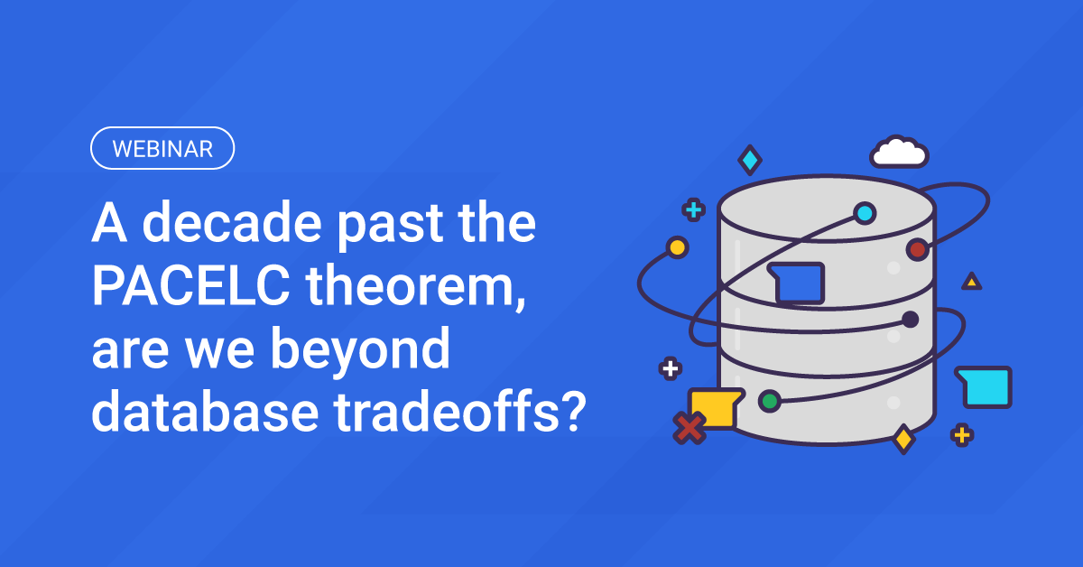 Webinar: Latency and Consistency Tradeoffs in Modern Distributed Databases