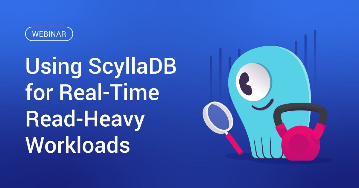 Using ScyllaDB for Real-Time Read-Heavy Workloads