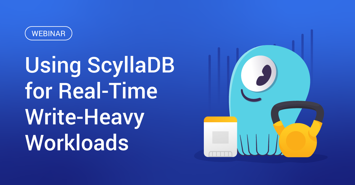 Using ScyllaDB for Real-Time Write-Heavy Workloads