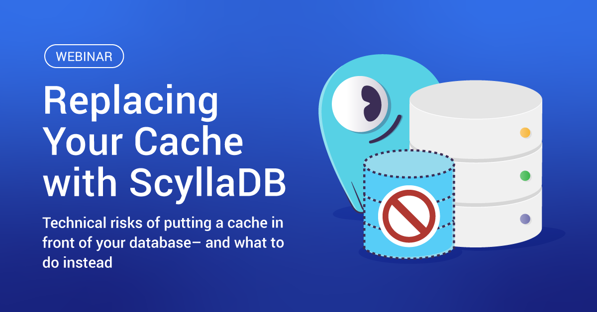 Replacing Your Cache with ScyllaDB
