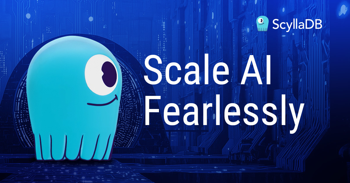 Scale Real-Time AI with ScyllaDB