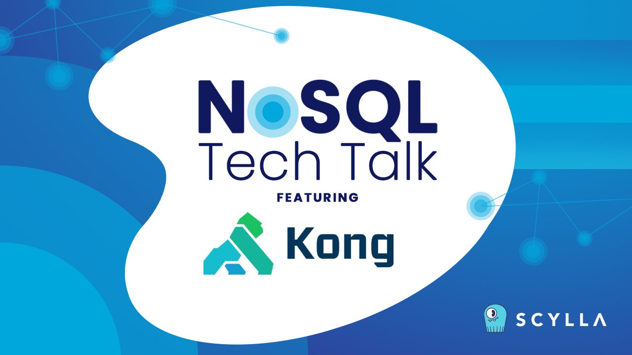 Kong & Cassandra/ScyllaDB for distributed APIs and Microservices | ScyllaDB Summit 2018