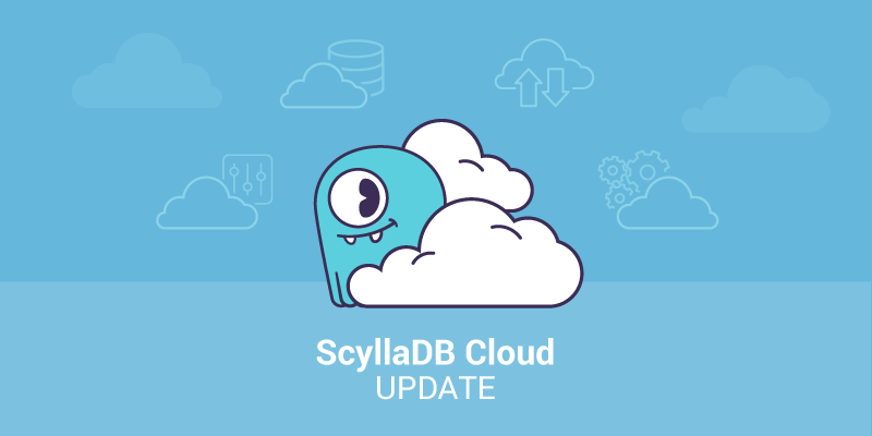 ScyllaDB Cloud Updates for April 2022 - ScyllaDB